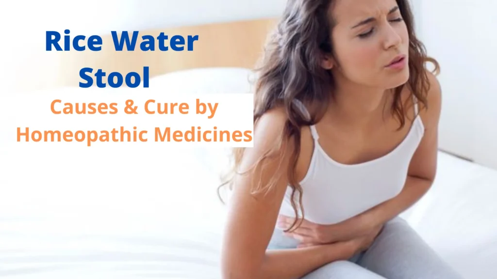 Rice Water Stool– Causes & Cure by Homeopathic Medicines